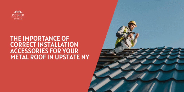 Importance of Correct Installation Accessories for Your Metal Roof in Upstate NY - Premier Metal ...